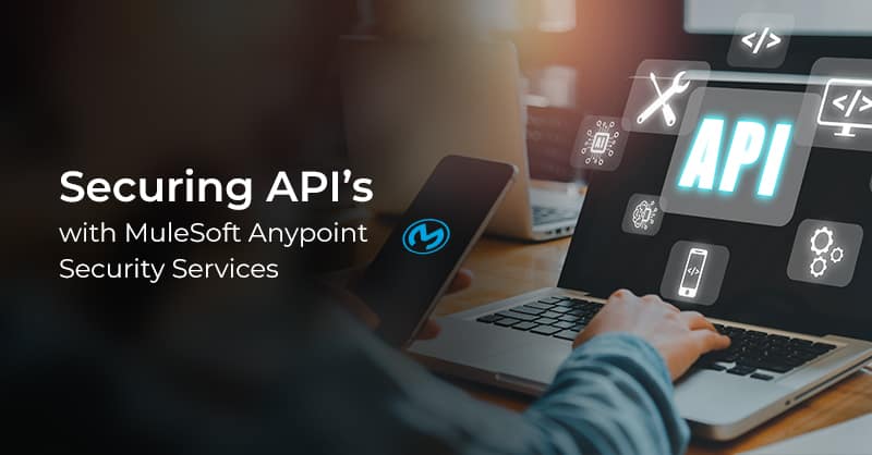 Securing APIs with MuleSoft Anypoint Security Services