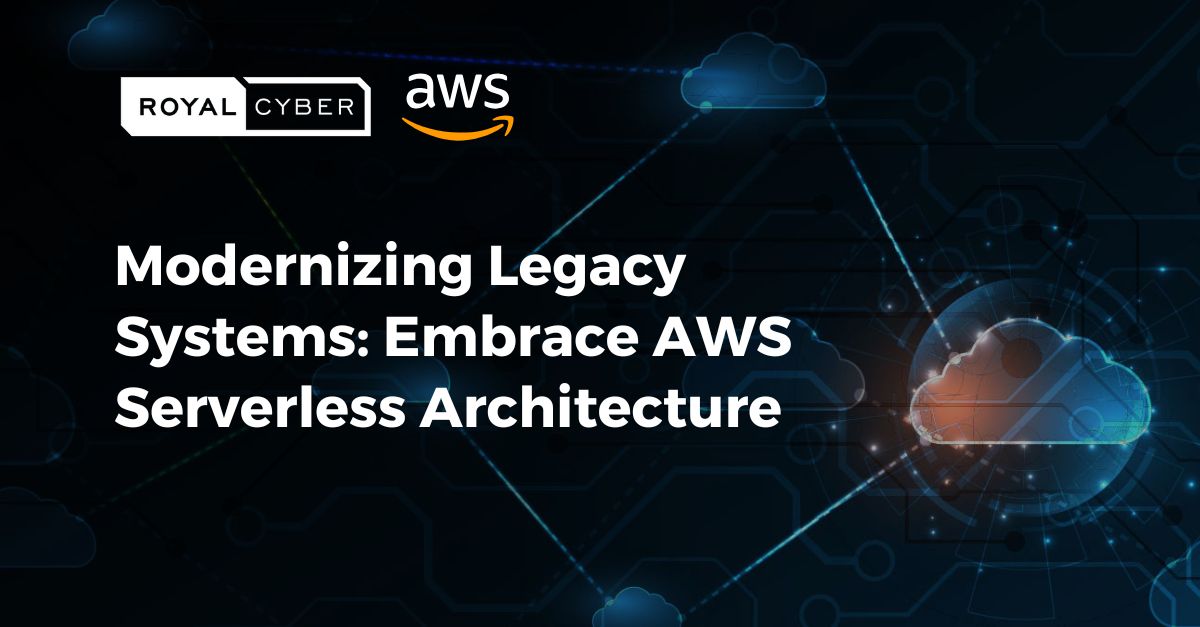Modernize Legacy Systems with AWS Serverless Solutions
